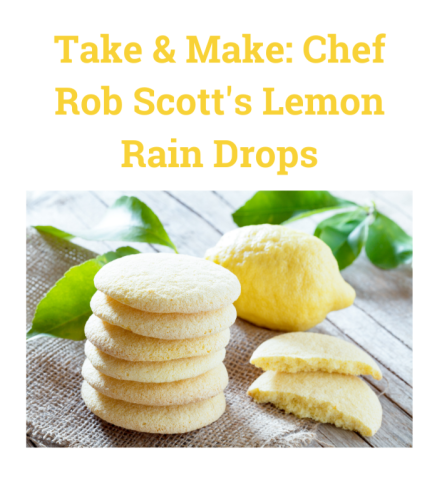 Teens: Take & Make: Chef Rob Scott's Lemon Rain Drops | Jericho Public ...